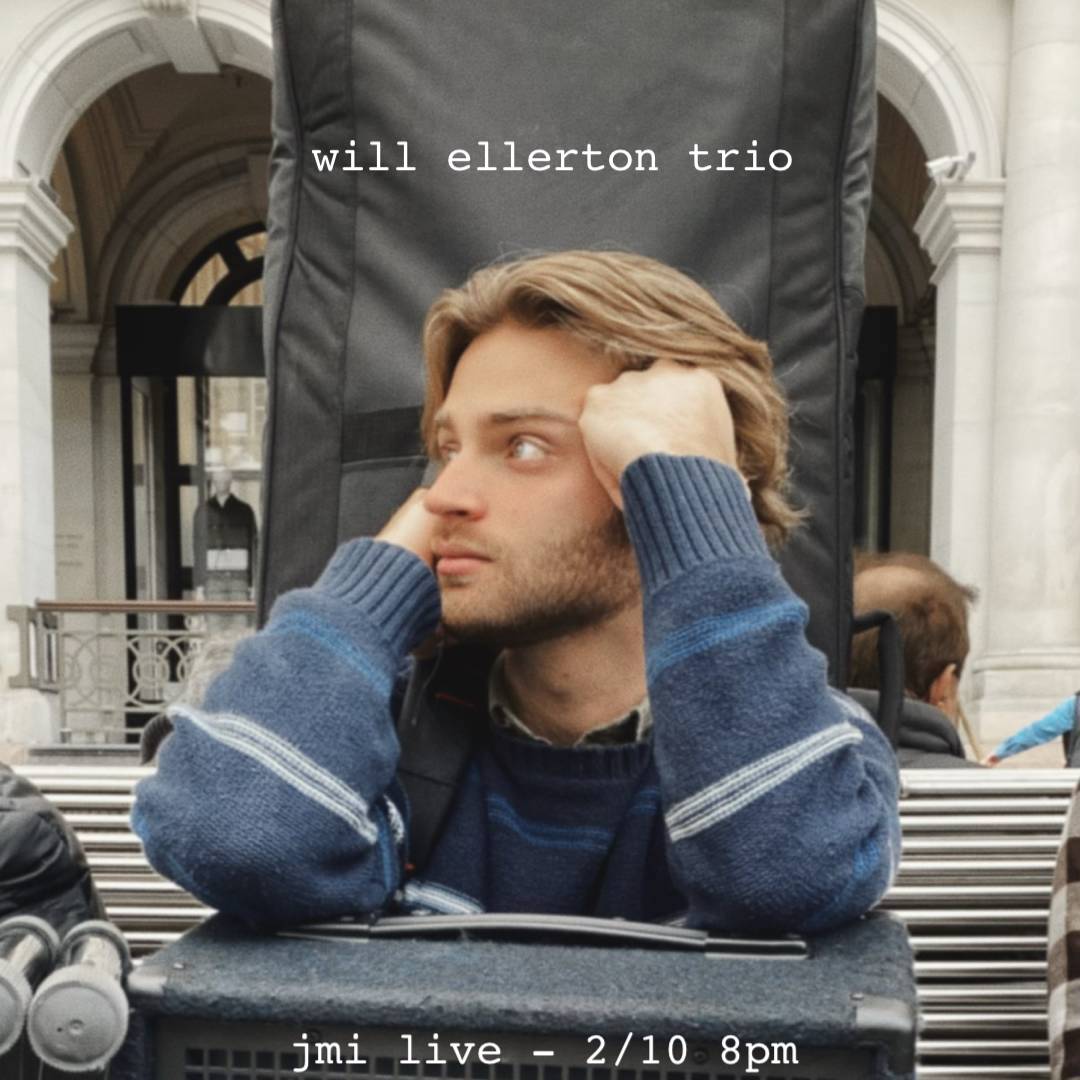 Will Ellerton Trio - 02/10/25 - Jazz Music Institute